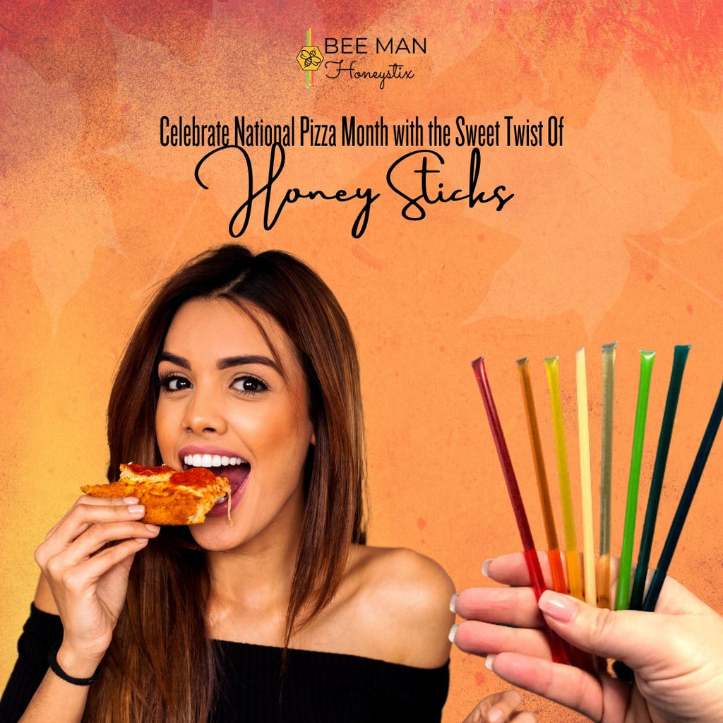 Celebrate National Pizza Month with the Sweet Twist Of Honey Sticks – Bee Man Honeystix