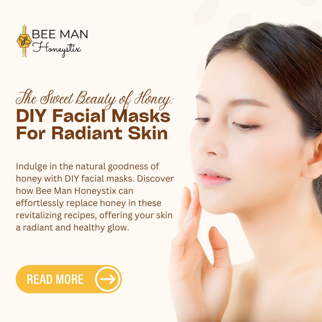 The Sweet Beauty of Honey: DIY Facial Masks for Radiant Skin – Bee Man Honeystix
